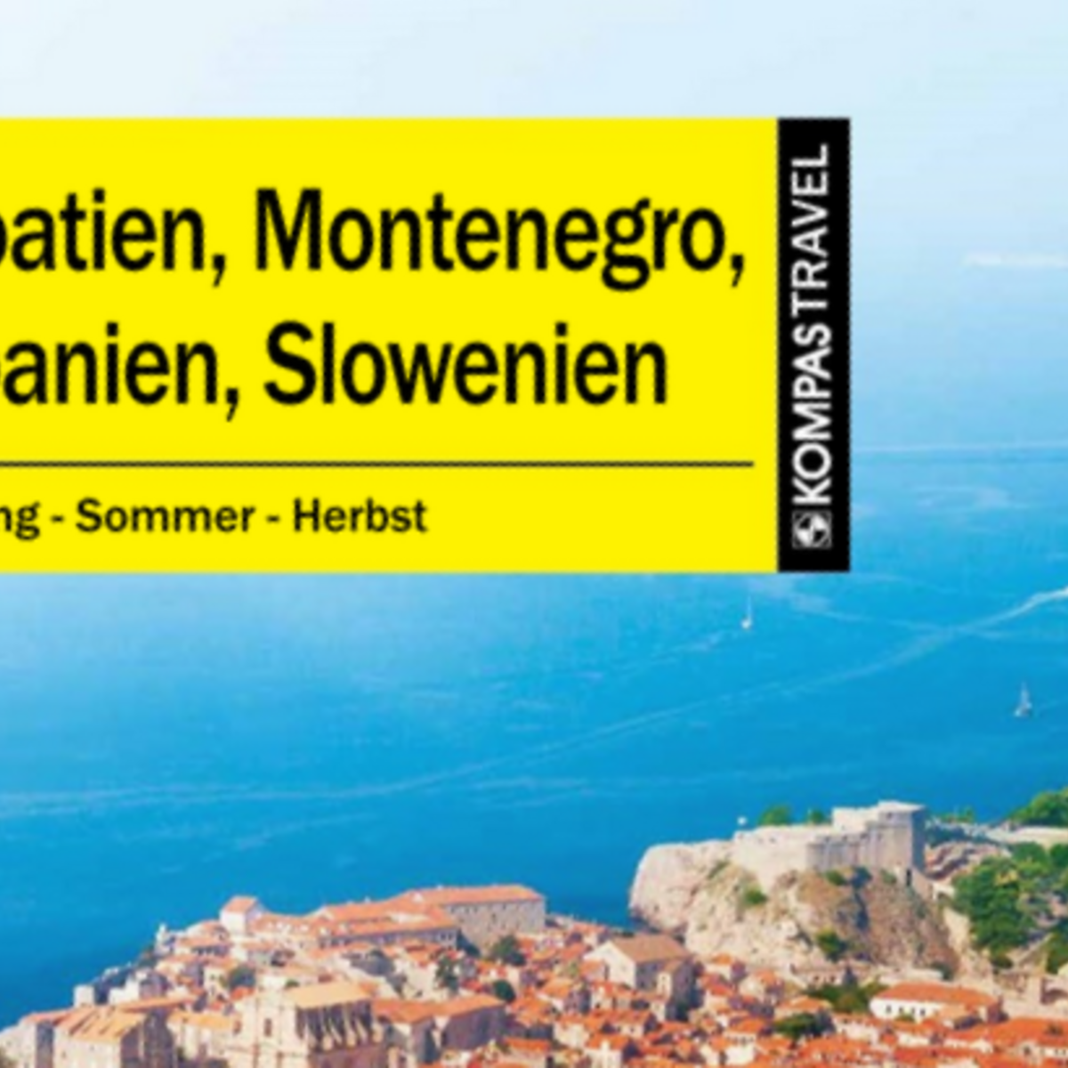 KOMPAS TRAVEL mit neuem Online-Katalog Kroatien, Montenegro, Albanien ...
